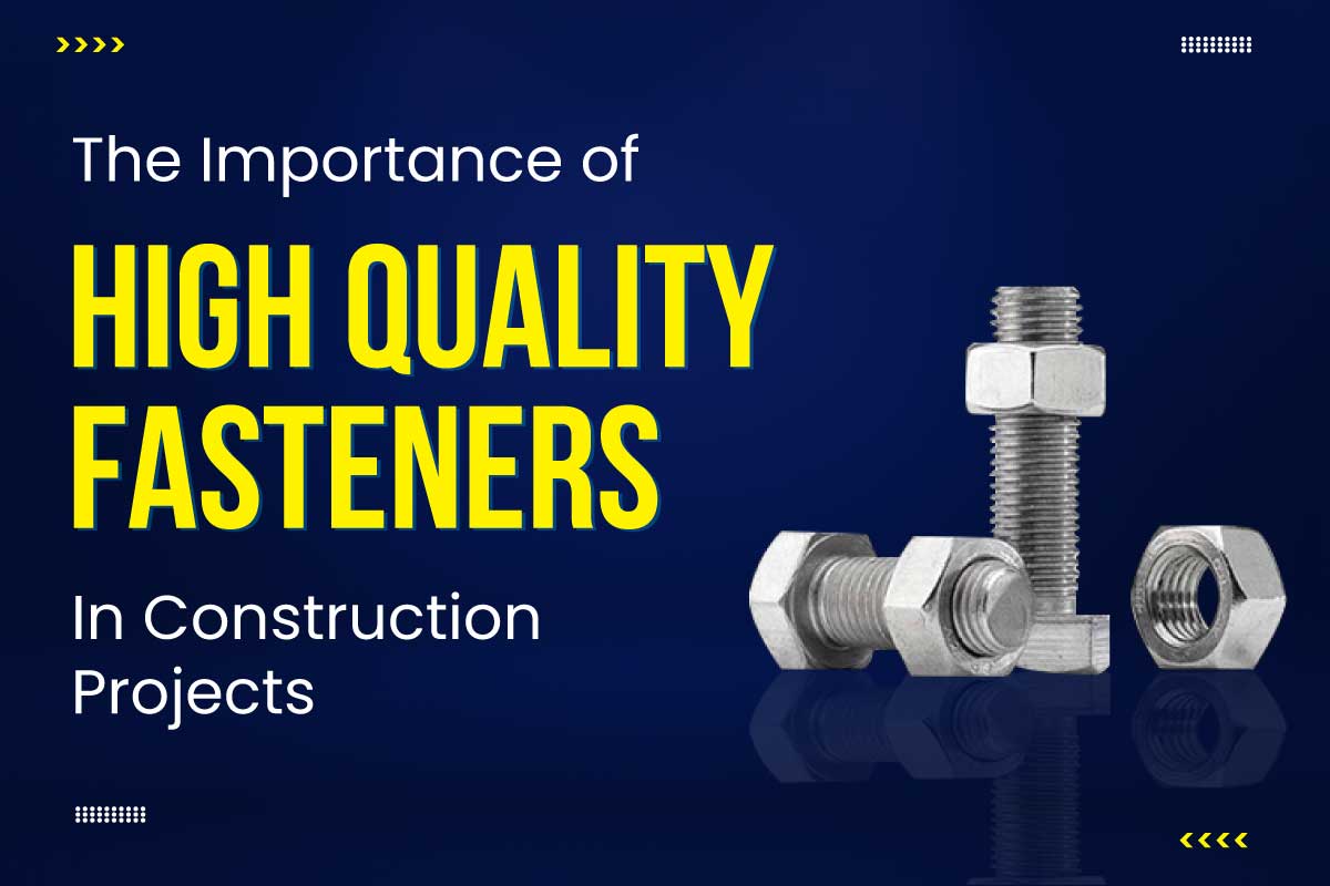 The Importance of High-Quality Fasteners in Construction Projects - MKM