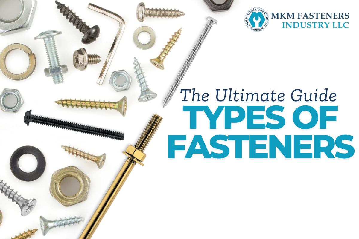 What Are the Types of Fasteners : A Complete Guide | MKM